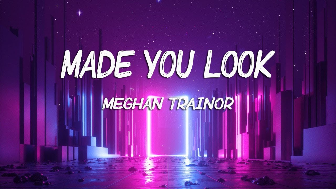 Meghan Trainor - Made You Look (Lyrics) - YouTube