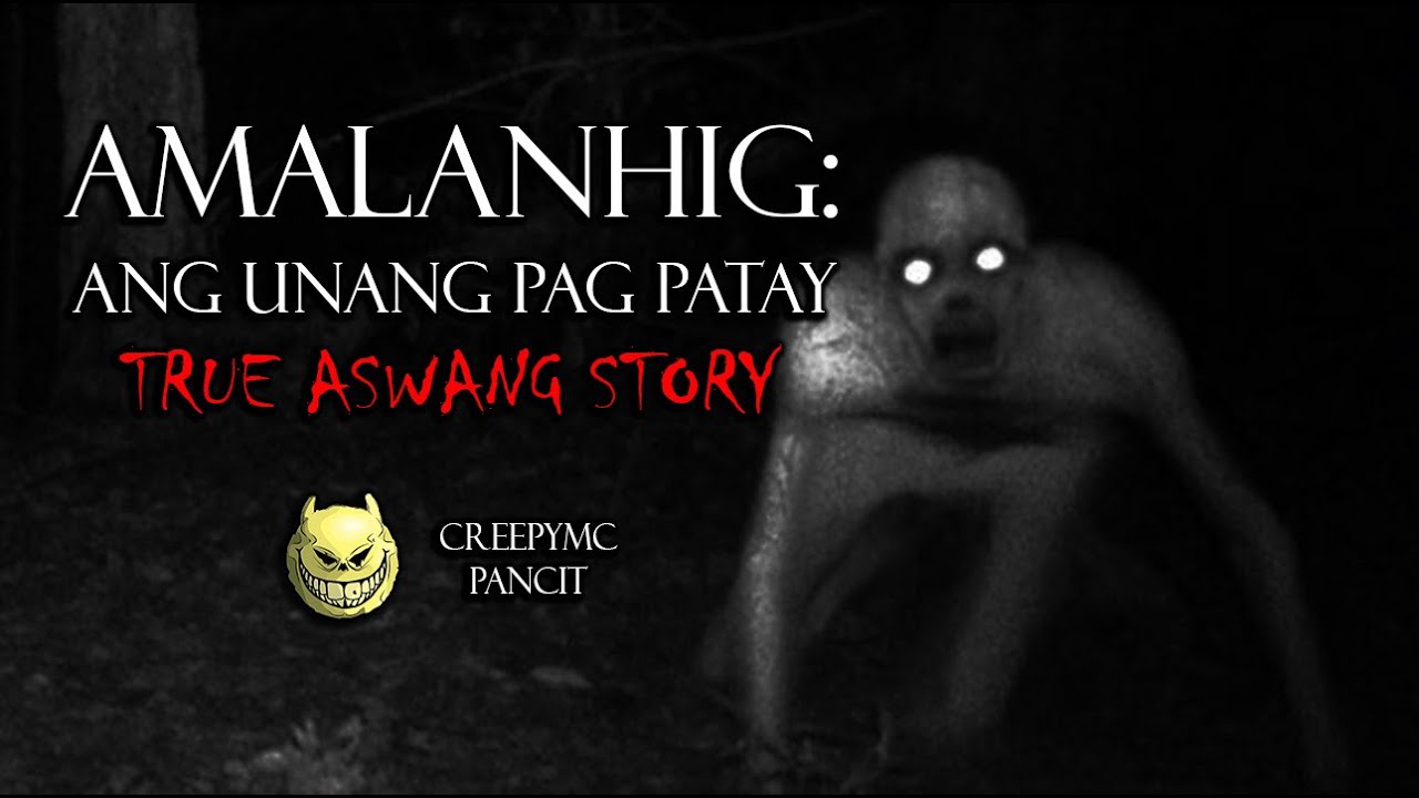 AMALANHIG: ANG UNANG PAG PATAY - TRUE ASWANG STORY - YouTube