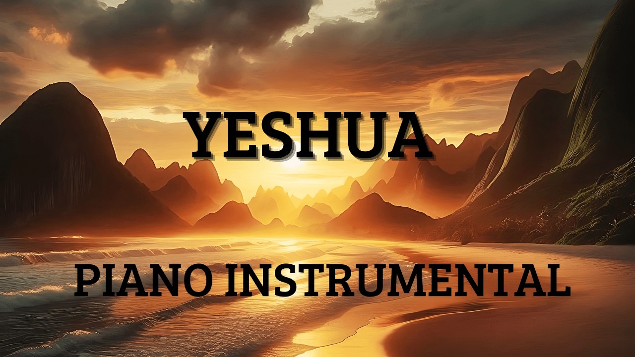 YESHUA - Soaking worship instrumental | Prayer and Devotional Piano ...