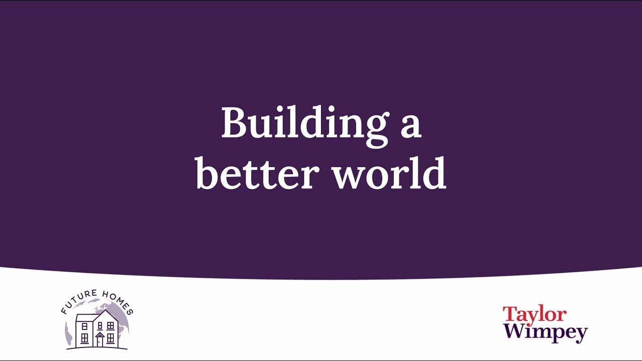 Taylor Wimpey - Building a better world - YouTube