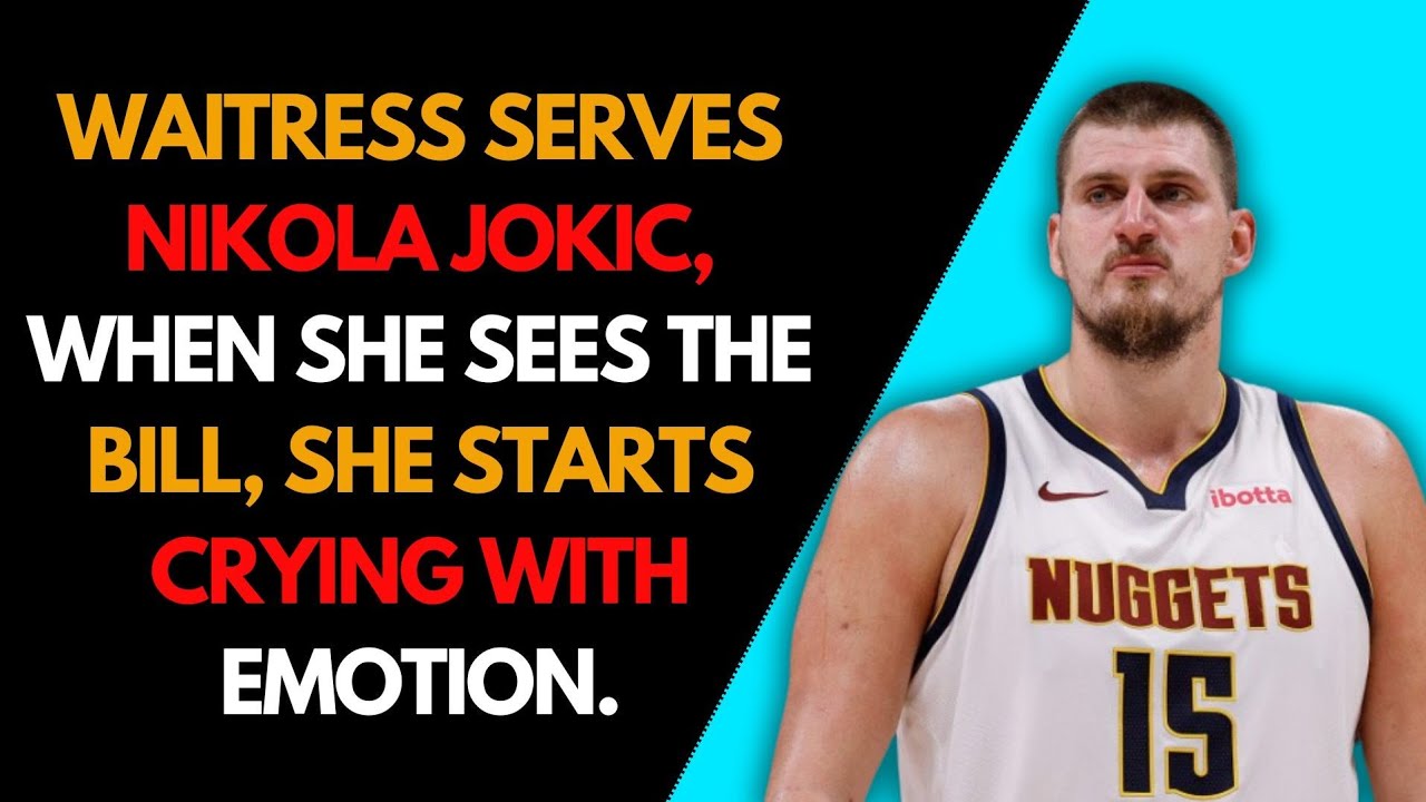 WAITRESS SERVES NIKOLA JOKIC, WHEN SHE SEES THE BILL, SHE STARTS CRYING ...