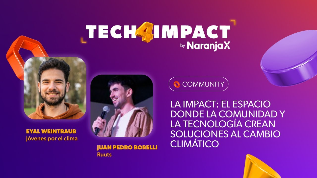 Creando soluciones al cambio climático - Eyal Weintraub & Juan Pedro Borelli | Tech4Impact 2025 ...
