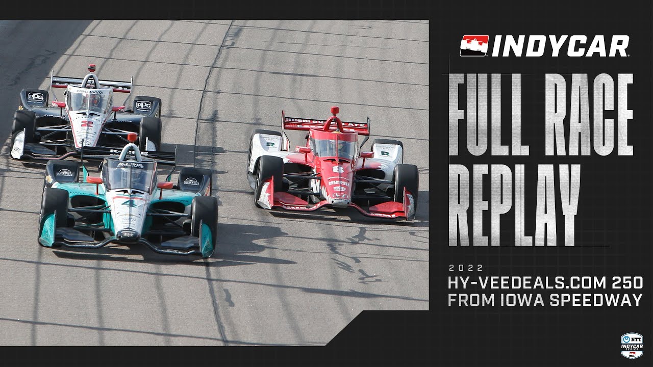 2022 Hy-VeeDeals.com 250 from Iowa Speedway | INDYCAR SERIES Full Race ...