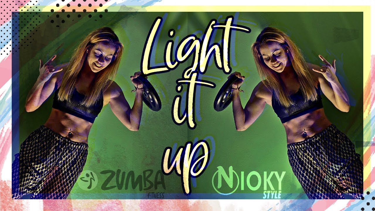LIGHT IT UP - Zumba® Fitness /Nioky Style/ - YouTube