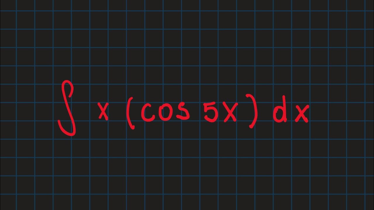 Integral x(cos5x)dx Integration by parts - YouTube