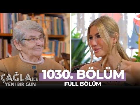 Çağla ile Yeni Bir Gün 1030. Bölüm