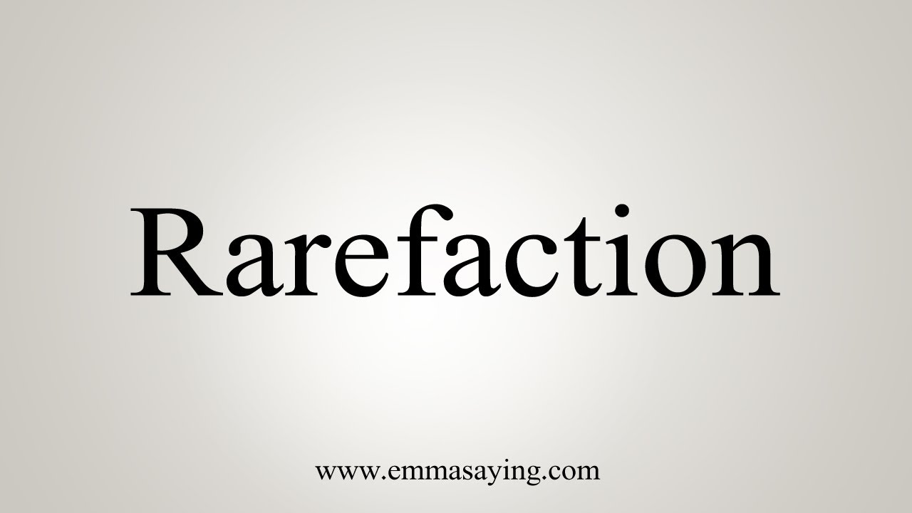 How To Say Rarefaction YouTube how-to-say-rarefaction-youtube