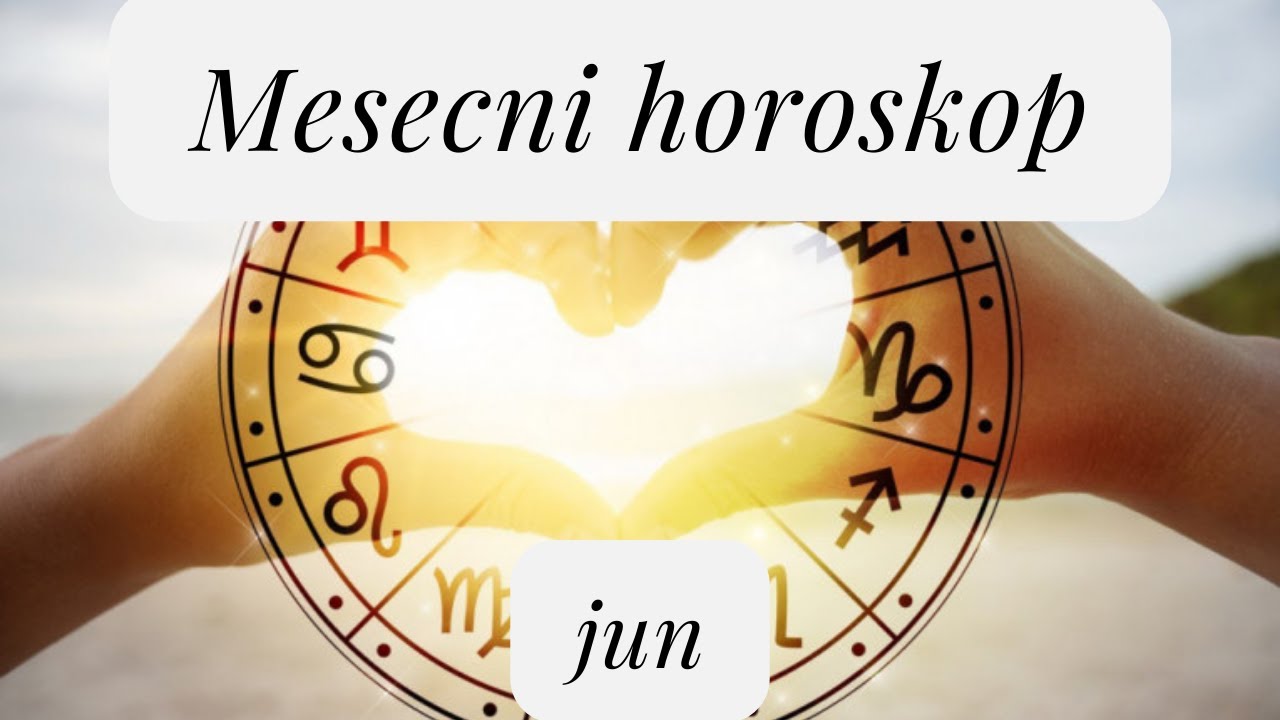 Mesecni horoskop za jun - YouTube