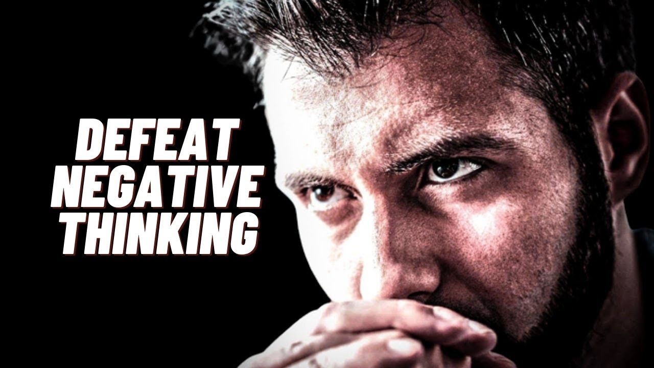 DEFEAT NEGATIVE THINKING - Motivational Speech - YouTube