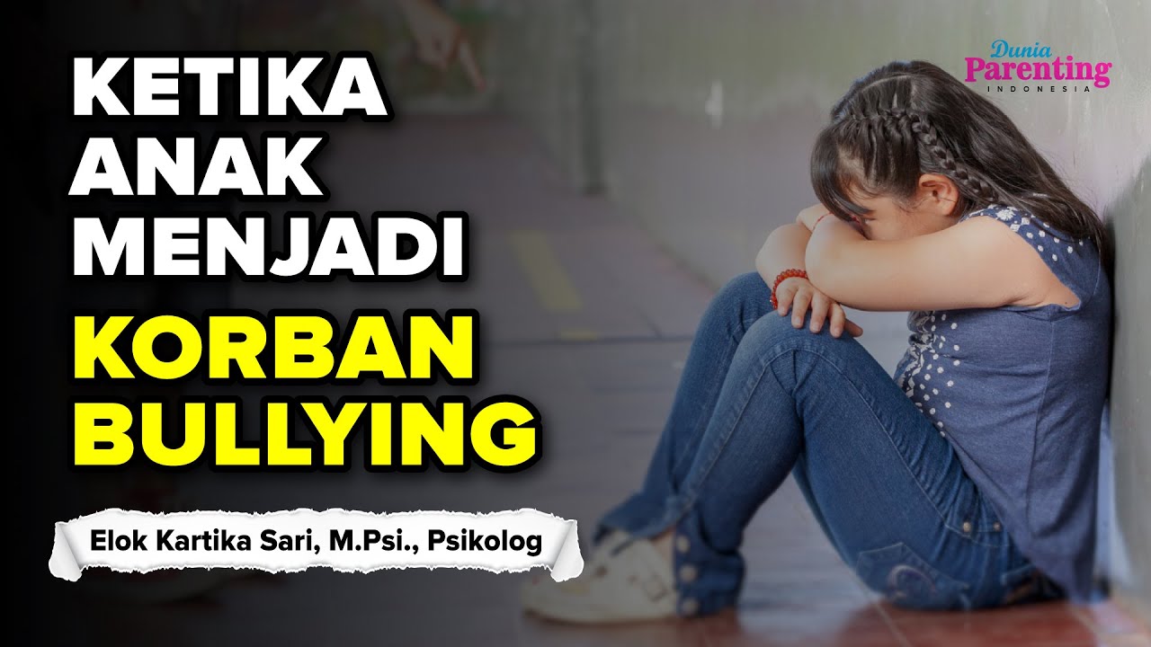 Cara Efektif dan Bijak Menghadapi Anak yang Menjadi Korban Bullying ...