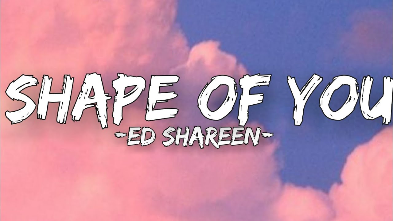 Ed Shareen-Shape of you ( Lyrics) - YouTube