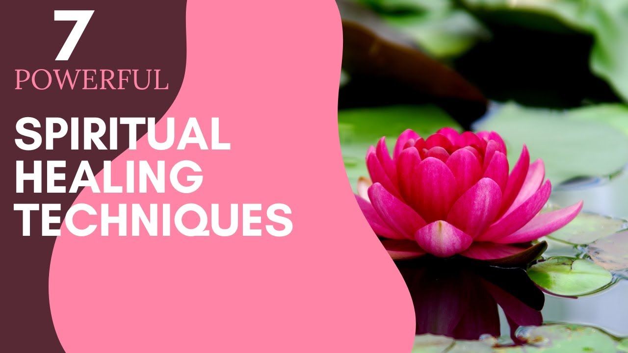 Transform Your Life: Discover 7 Powerful Spiritual Healing Techniques ...