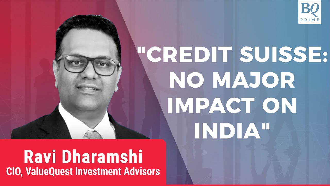 Value Quest Sees No Major Impact Of Credit Suisse On Indian Markets ...