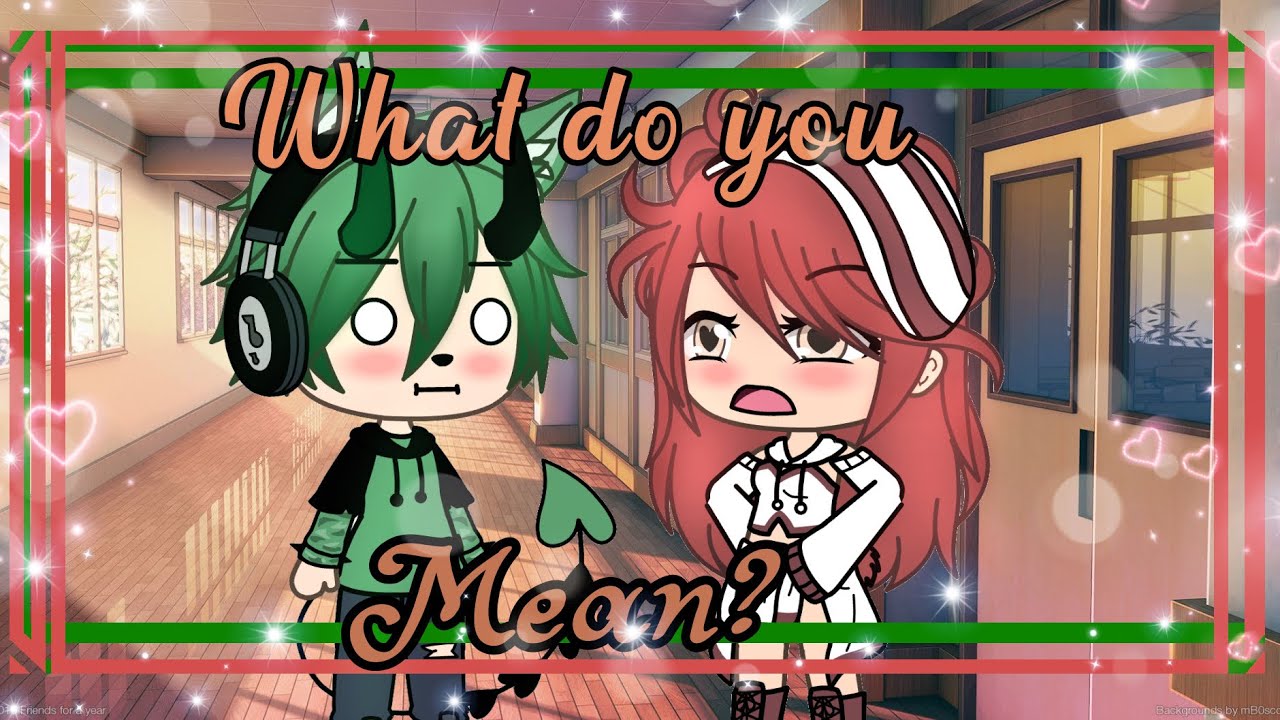 😑”What Do You Mean?”😑🧸GLMM🧸 Gacha Life Mini Movie 👉Original?👈 - YouTube