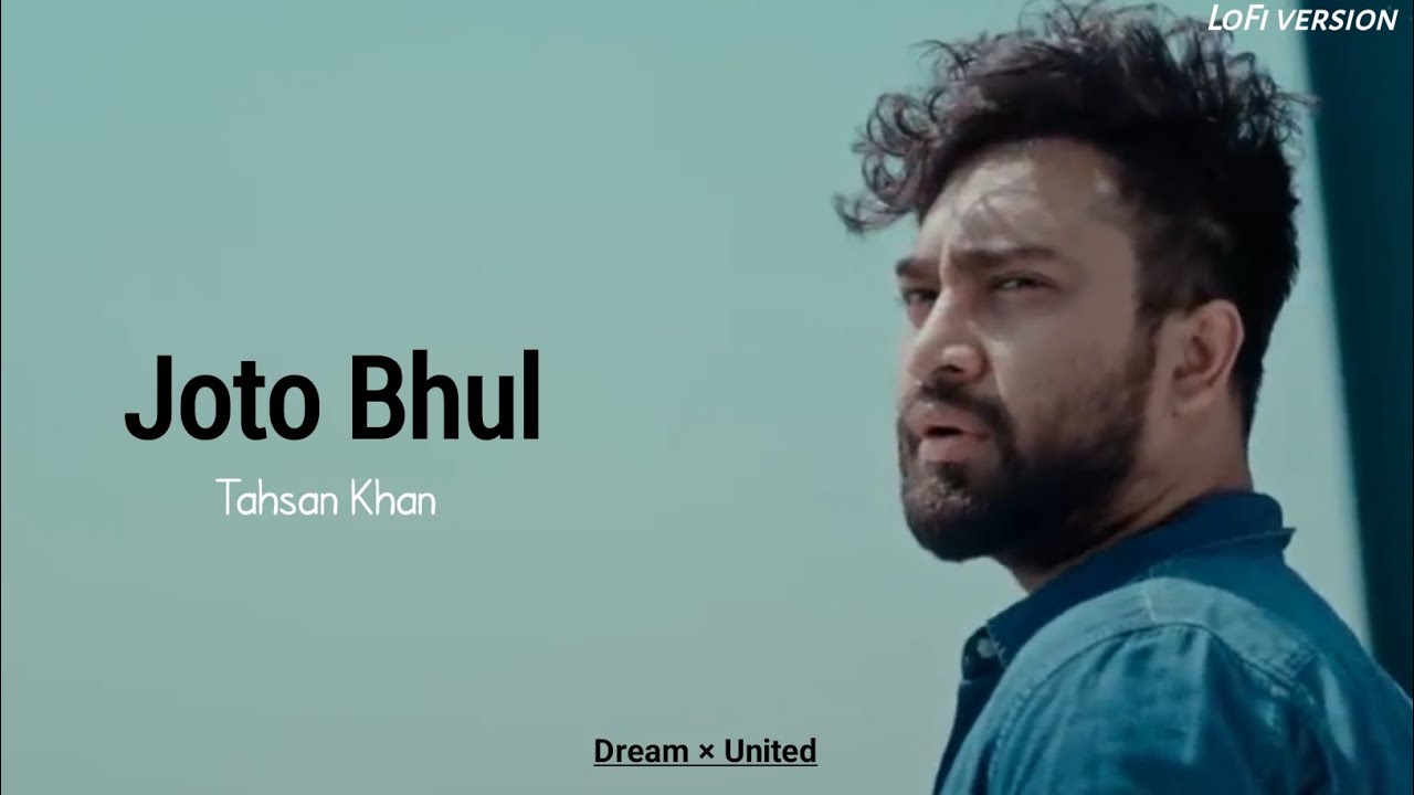 Joto Bhul Lofi Version Tahsan Khan Piran Khan Love Vs Crush 2