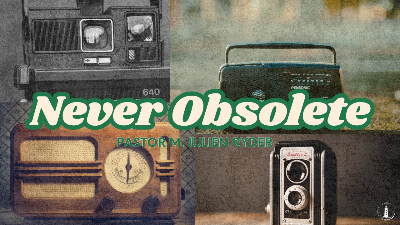 "Never Obsolete" -Pastor M. Julien Ryder 9/8/24 - YouTube