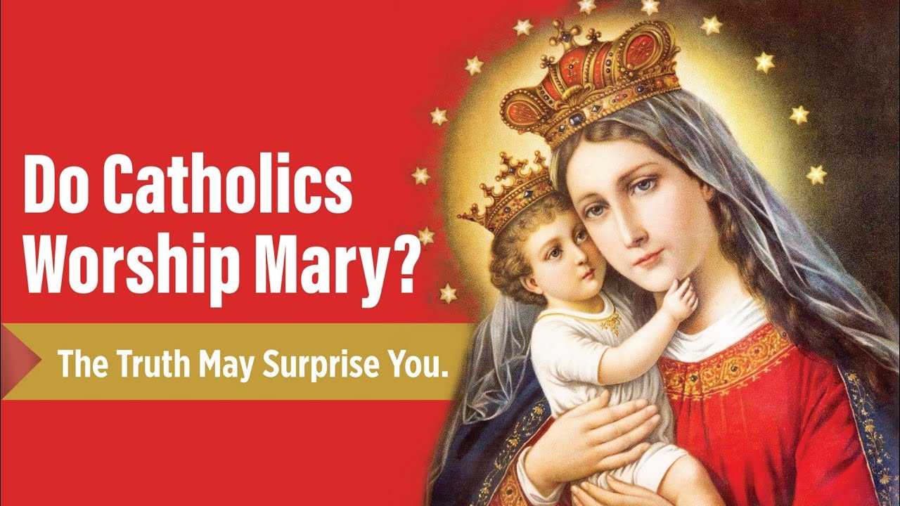 Do Catholics Worship Mary? The Truth Will Surprise You (Explained for ...