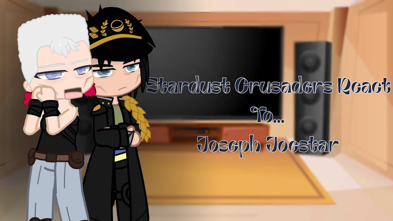 Stardust Crusaders React To Joseph Joestar | JJBA Part 2 Battle ...
