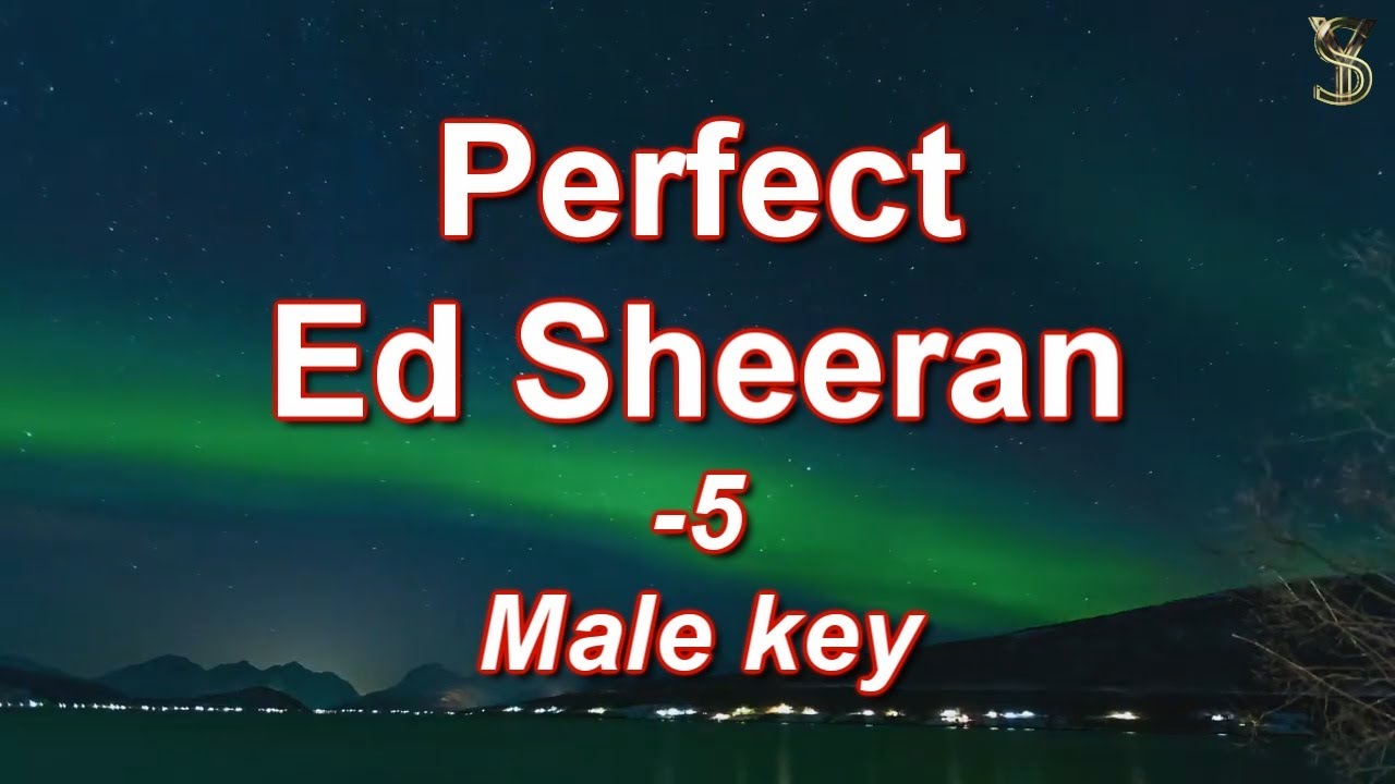 Ed Sheeran - Perfect - Lyrics - Lower key - Male key -5 Fair Use - YouTube