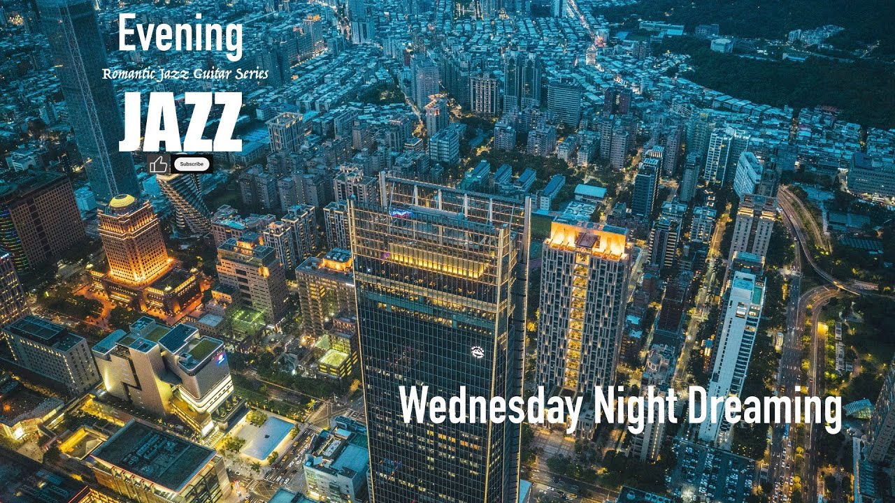 Evening Jazz - Wednesday Night Dreaming - Unwind, Relax, and Drift into ...