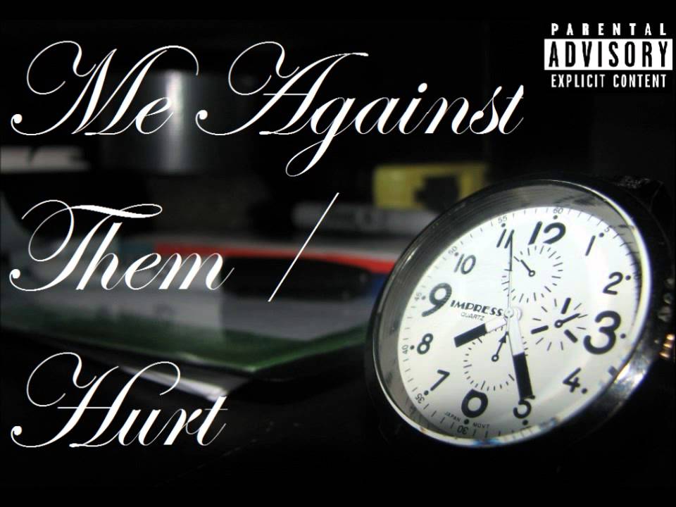 Me against them / Hurt - YouTube