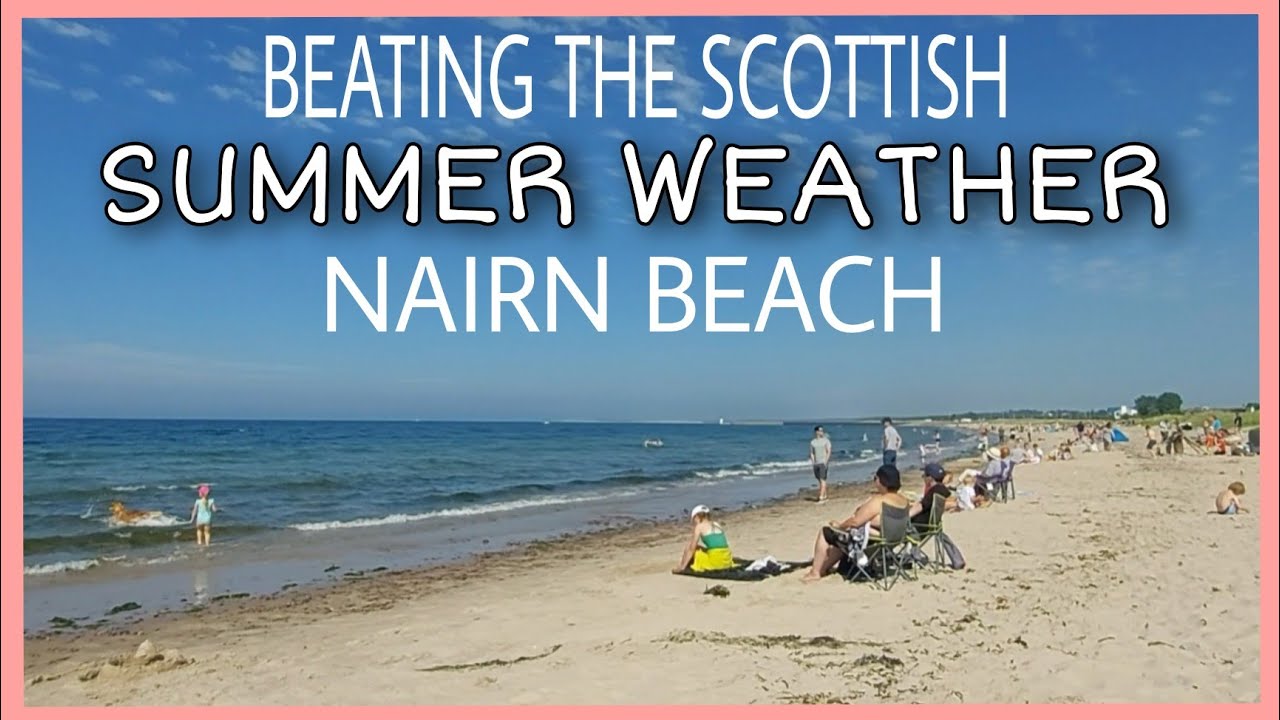 Beatin' the SCOTTISH SUMMER WEATHER at NAIRN BEACH - YouTube