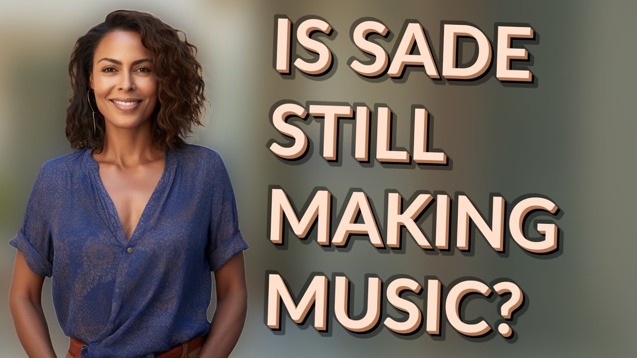 Is Sade still making music? - YouTube