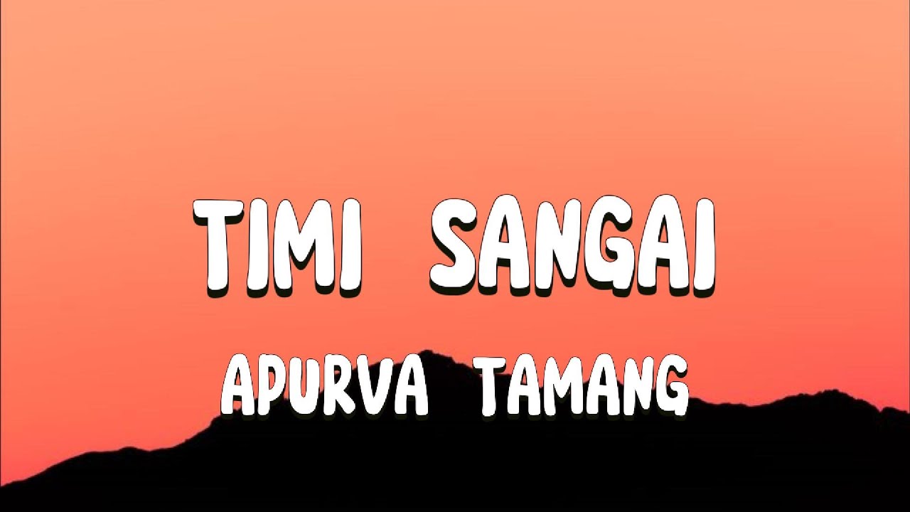 Timi Sangai - Apurva Tamang |Lyrical video | - YouTube