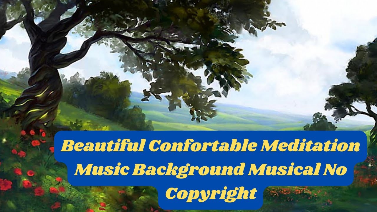 Beautiful Confortable Meditation Music Background Musical No Copyright ...