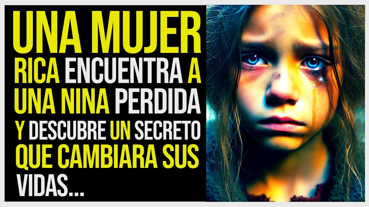 UNA MUJER RICA ENCUENTRA A UNA NIÑA PERDIDA Y DESCUBRE UN SECRETO QUE ...