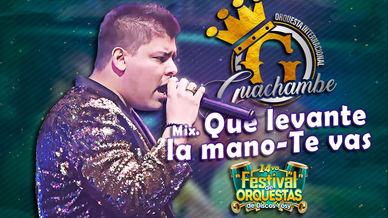🎺07. Mix Que levante la mano, Te vas - Guachambe [14vo FEST.]🔥 - YouTube