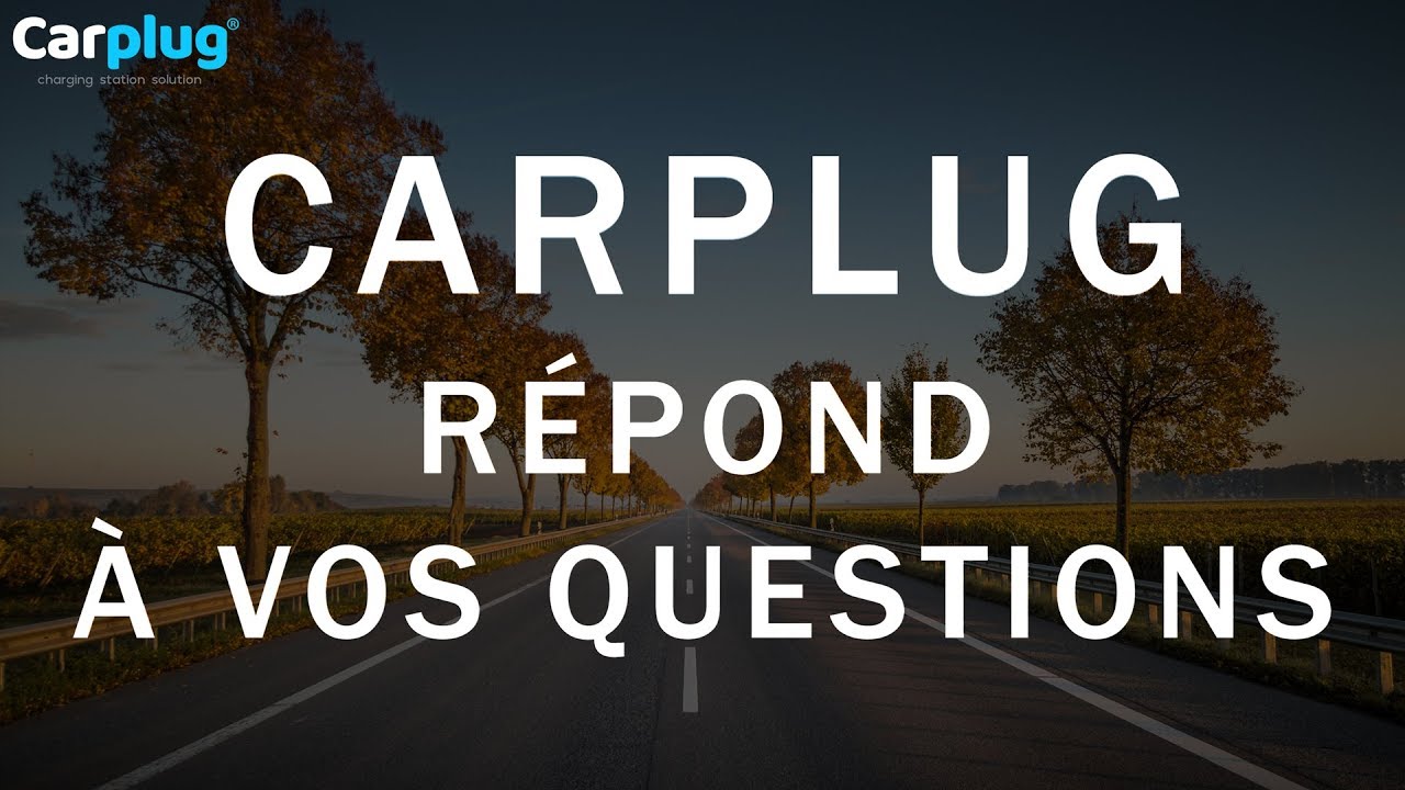 CARPLUG REPOND A VOS QUESTIONS SUR LA RECHARGE DE VOITURES ELECTRIQUES | carplug.com - YouTube
