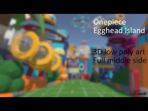 Onepiece Egghead Island 3D Lowpoly Timelapse Full Middle - YouTube