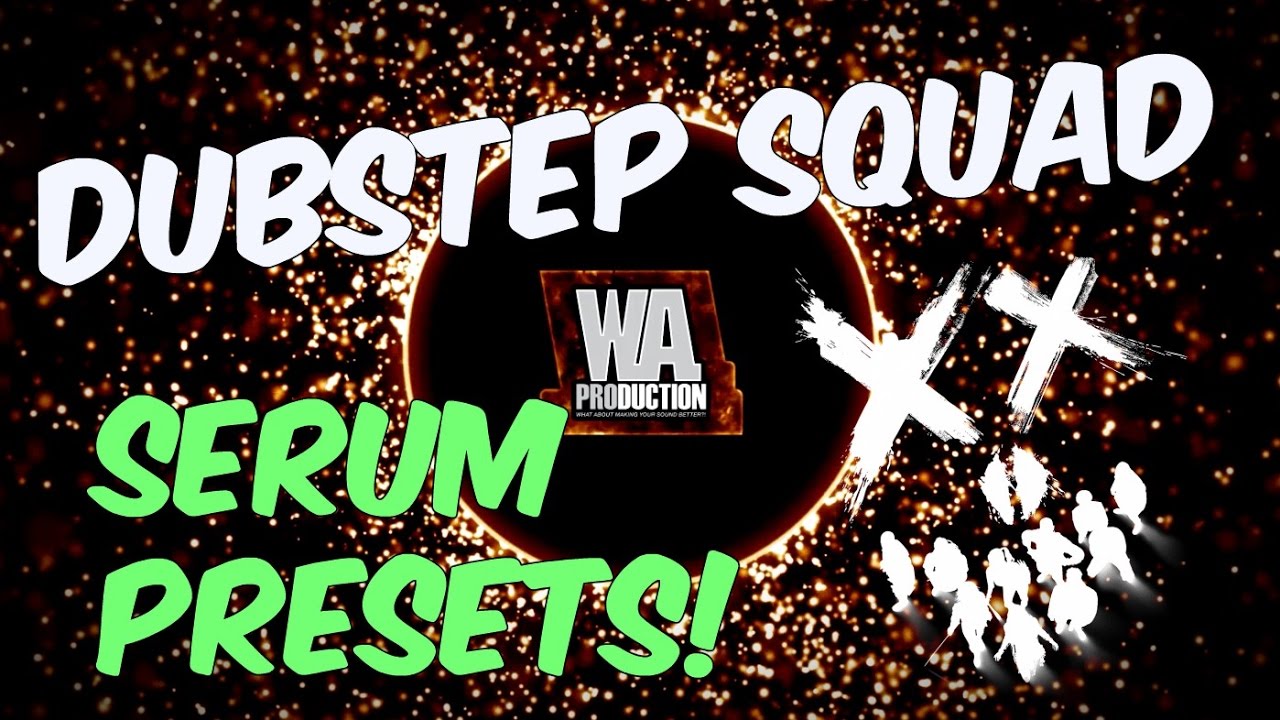 Dubstep Squad - 110 Getter / Skrillex Style Serum Presets & Drums - YouTube