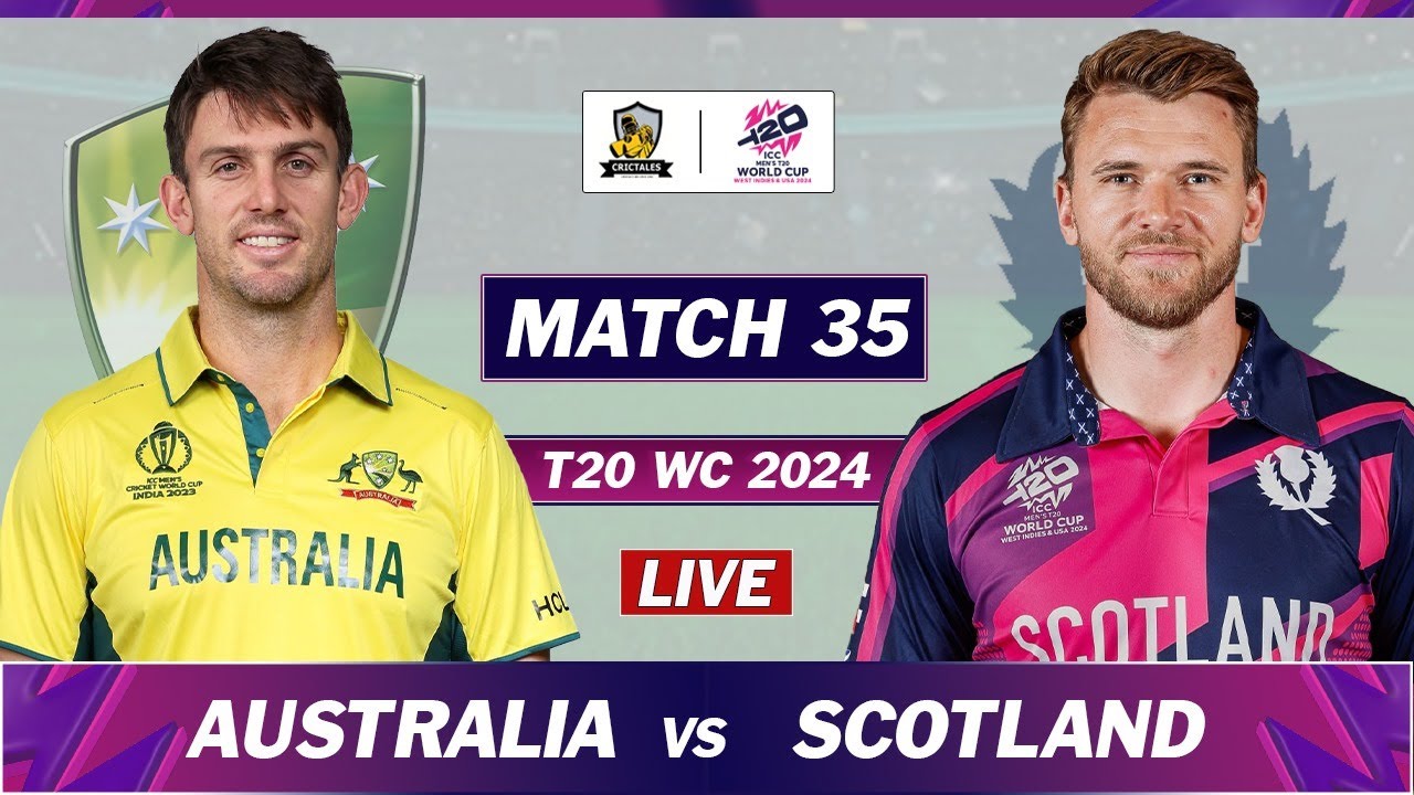 ICC T20 WORLD CUP 2024 : AUSTRALIA vs SCOTLAND MATCH 35 LIVE COMMENTARY ...