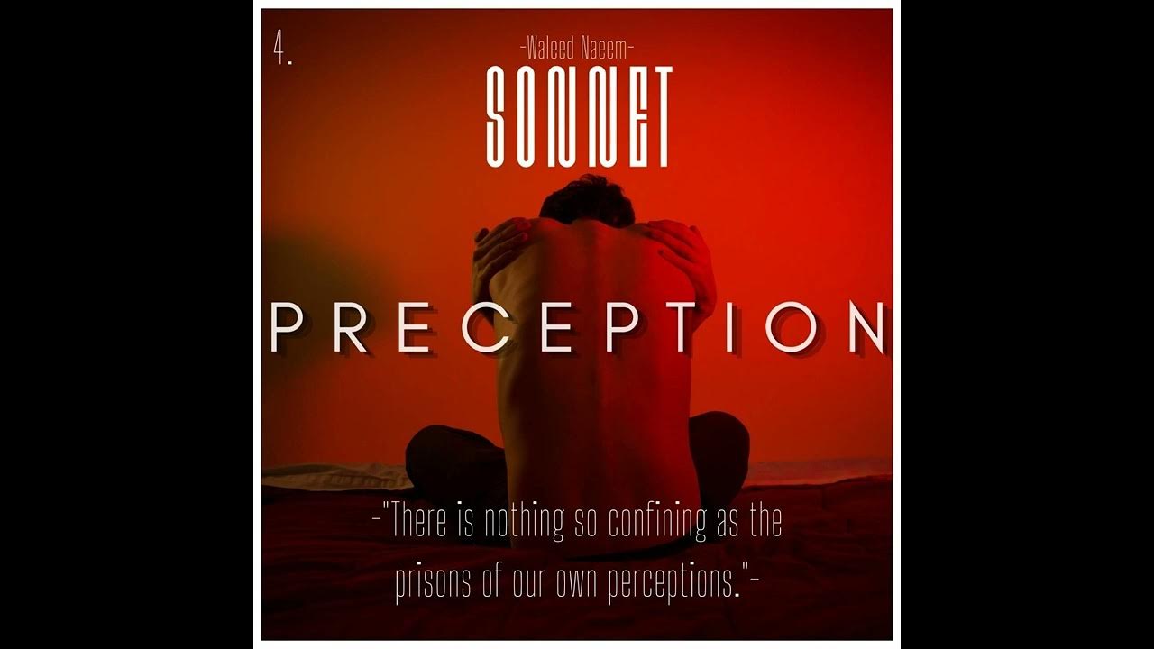 4) Sonnet: Preceptions, "There is nothing so confining as the prisons ...