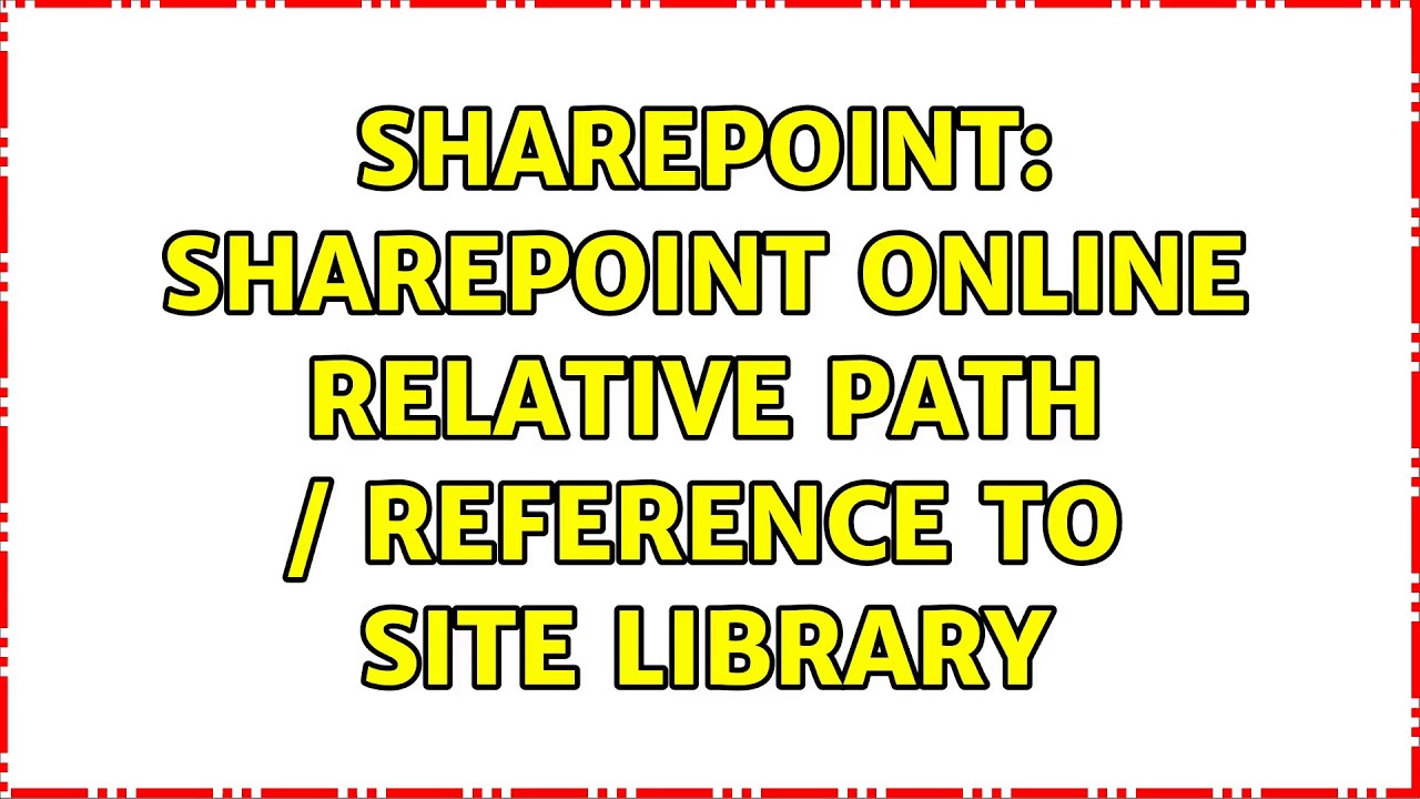 Sharepoint: SharePoint Online Relative Path / reference to site library ...