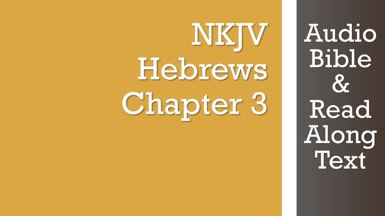Hebrews 3 - NKJV - (Audio Bible & Text) - YouTube