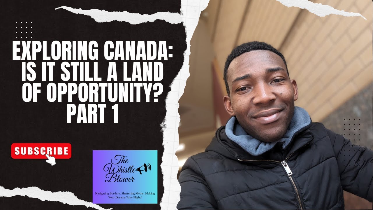 EXPLORING CANADA: IS IT STILL A LAND OF OPPORTUNITY? part 1 - YouTube