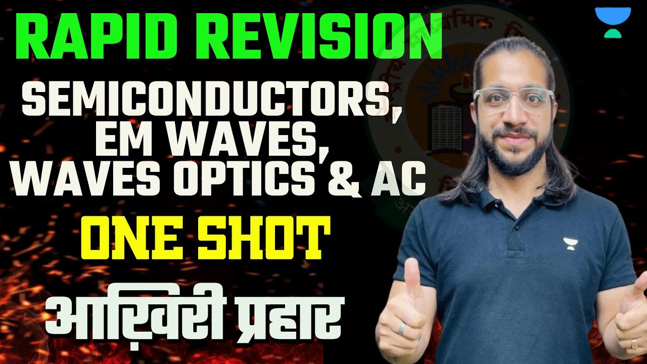 🔴 Semiconductors, EM Waves, Waves Optics and AC in One Shot 🔥| Rapid ...