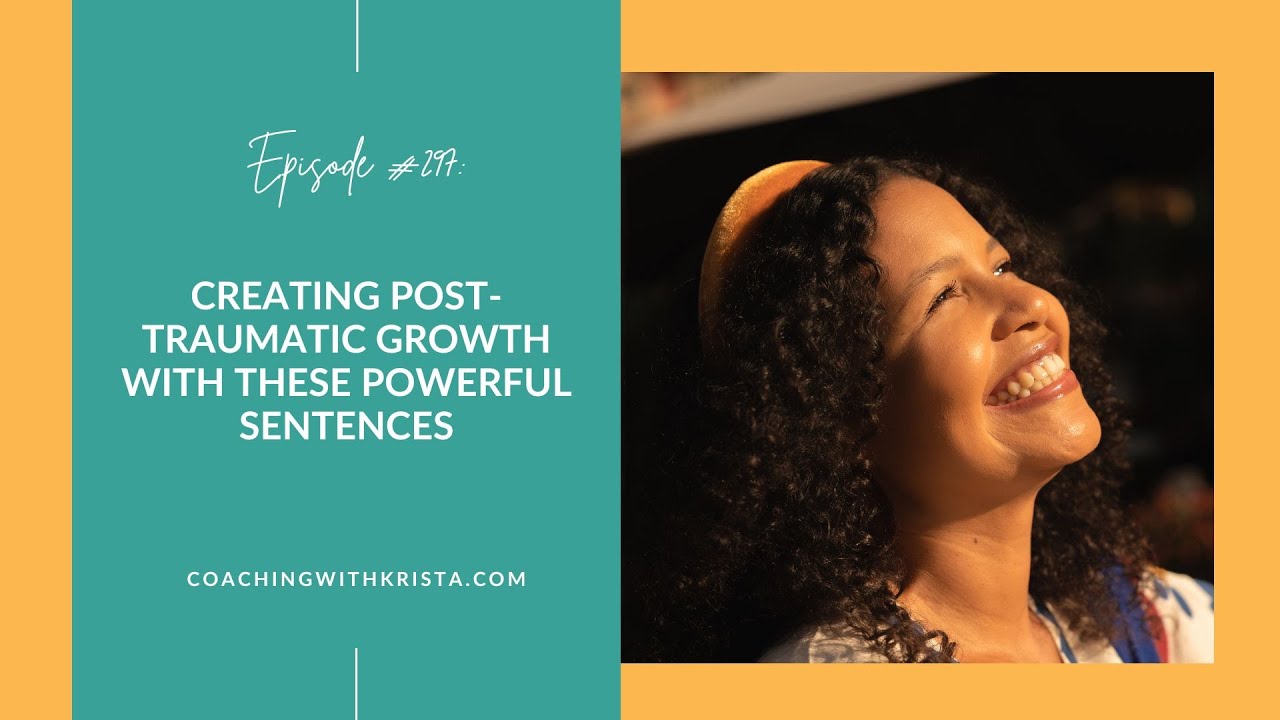 297. Creating Post-Traumatic Growth with These Powerful Sentences┃The ...
