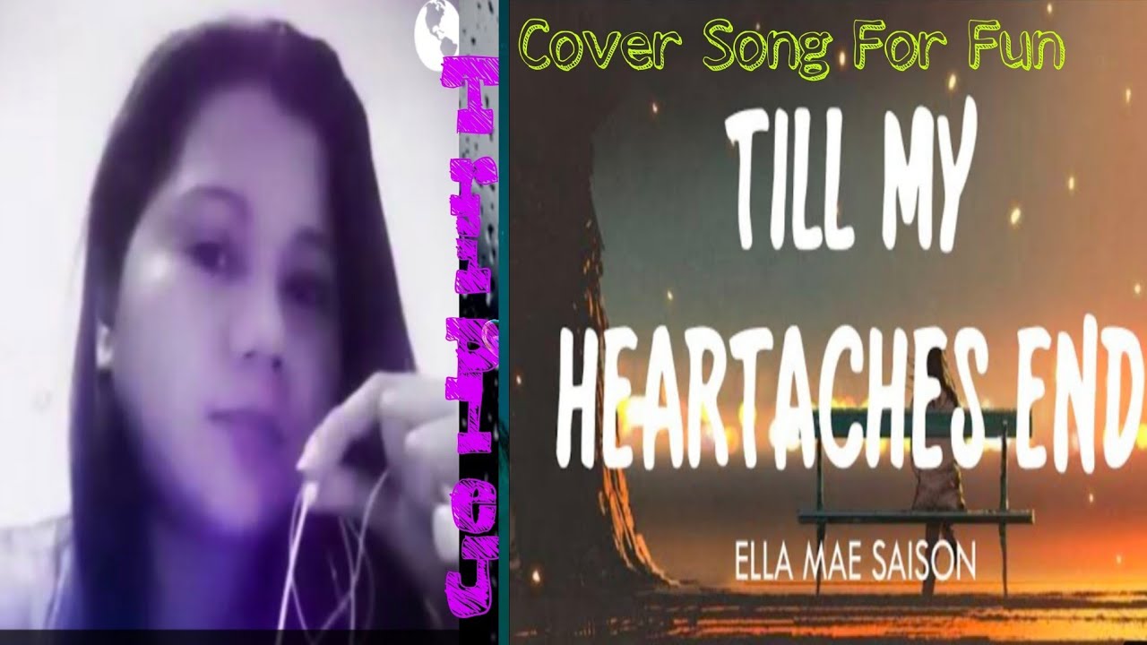 🎶Till my heartaches end By Ella Mae Saison||Kanta Lang Bawal Epal😛 ...