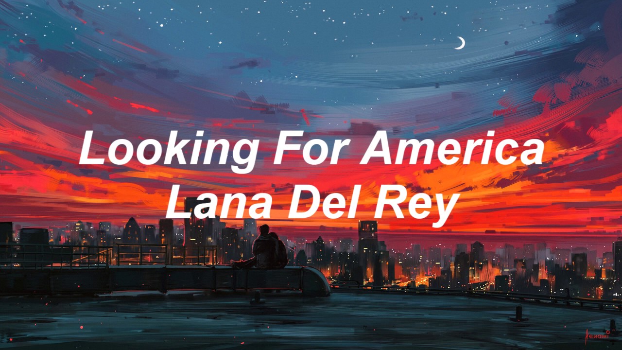 Looking For America - Lana Del Rey (lyrics) - YouTube