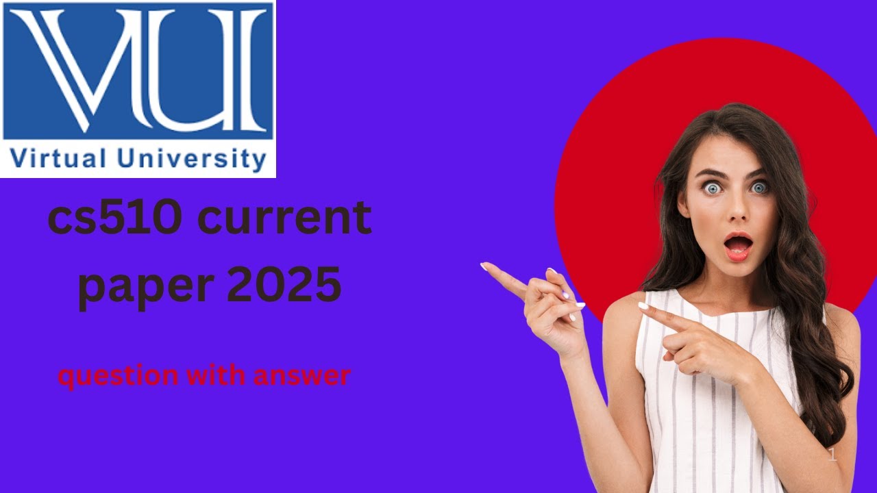 /CS510 Current Paper 2025 | Complete Solved Paper & Important Questions | Exam Preparation - YouTube