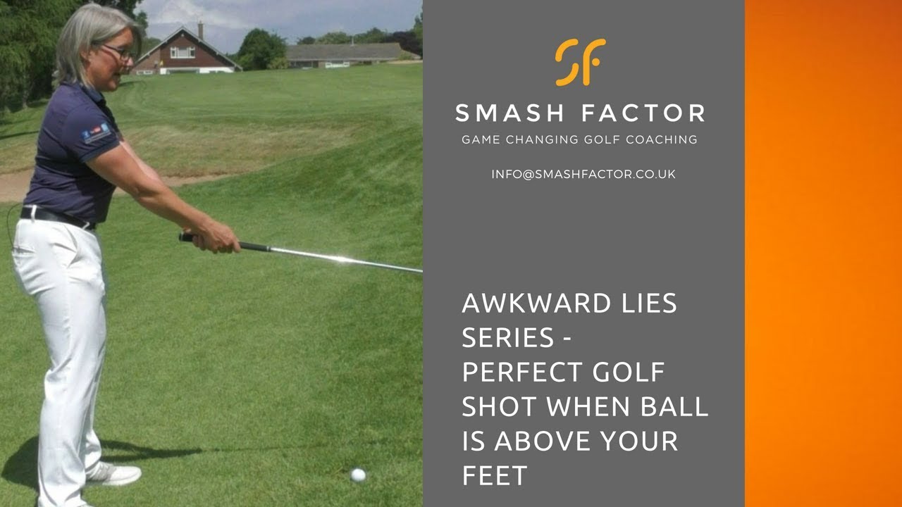 Awkward lies series - playing a GREAT GOLF SHOT when the ball is above ...
