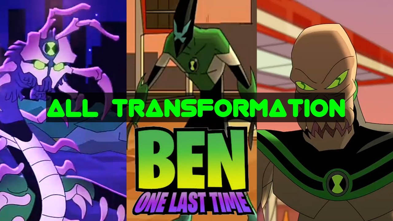 BEN 10 ONE LAST TIME ALL TRANSFORMATION @XanderFlicks - YouTube