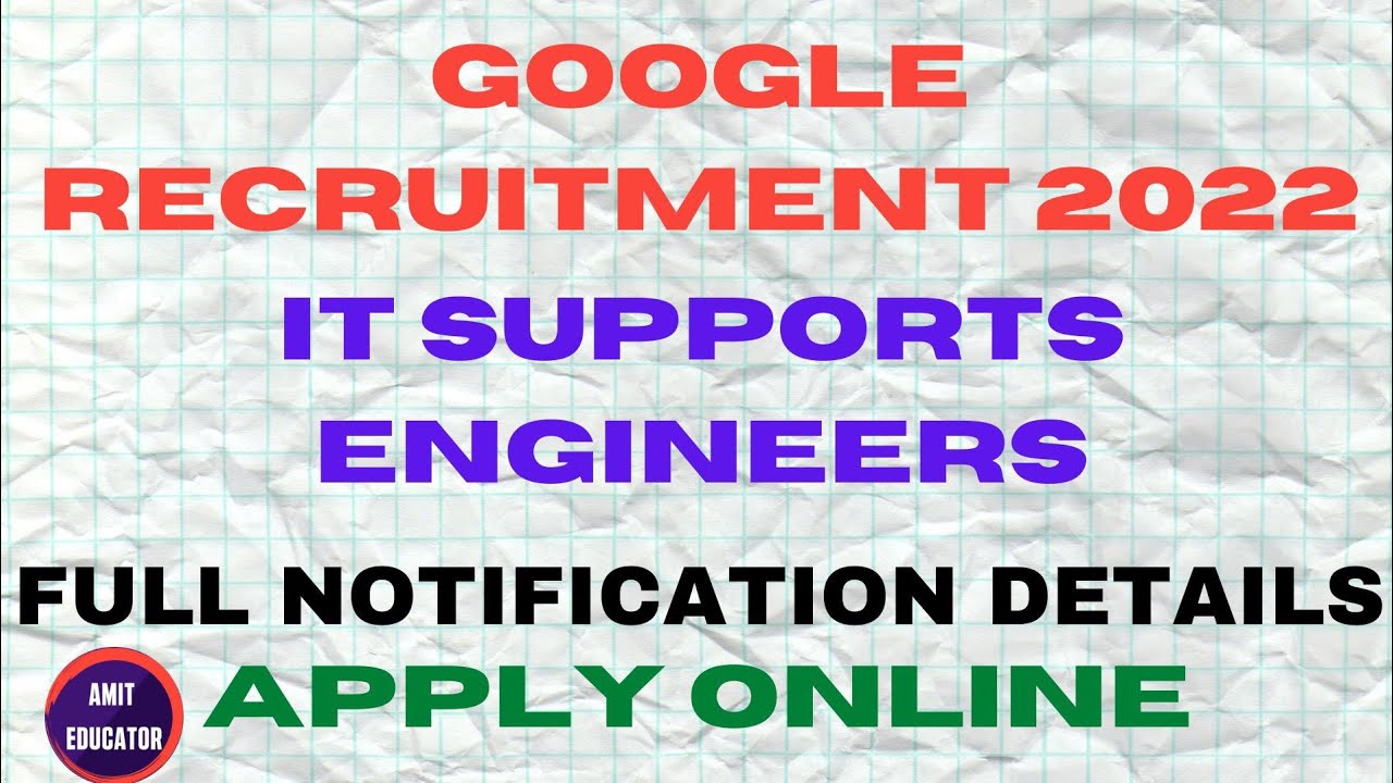 GOOGLE RECRUITMENT 2022 | IT SUPPORT ENGINEERS | FULL NOTIFICATION ...