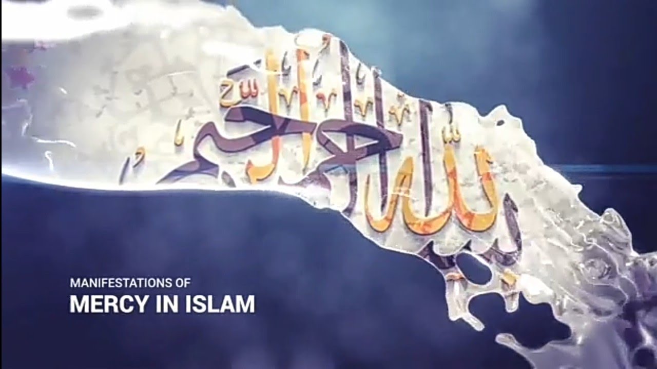 Manifestations of mercy in Islam - YouTube