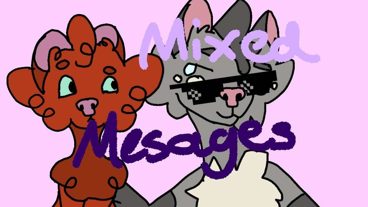 Mixed messages animation meme ft: Ashfur - YouTube