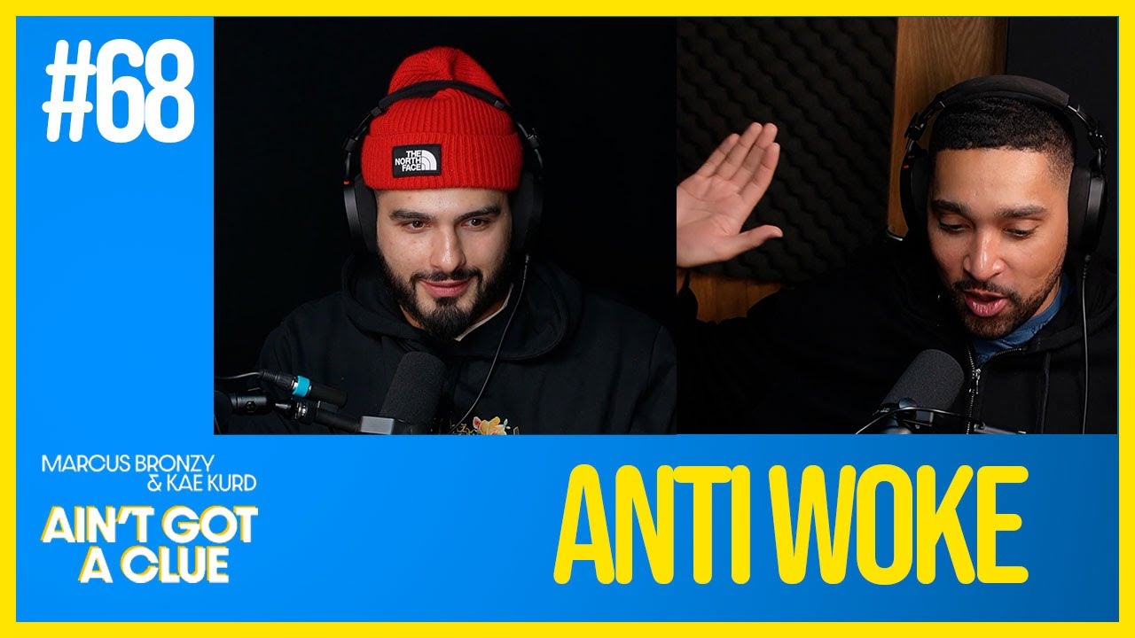 Ain't Got a Clue Podcast: 068 - aNtI wOke (and AMA) | Kae Kurd & Marcus ...